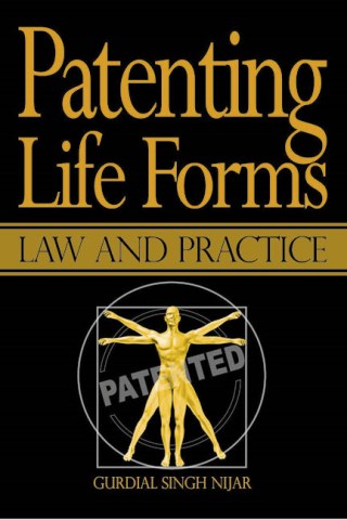Patenting Life Forms: Law and Practice in The Age of Modern ...